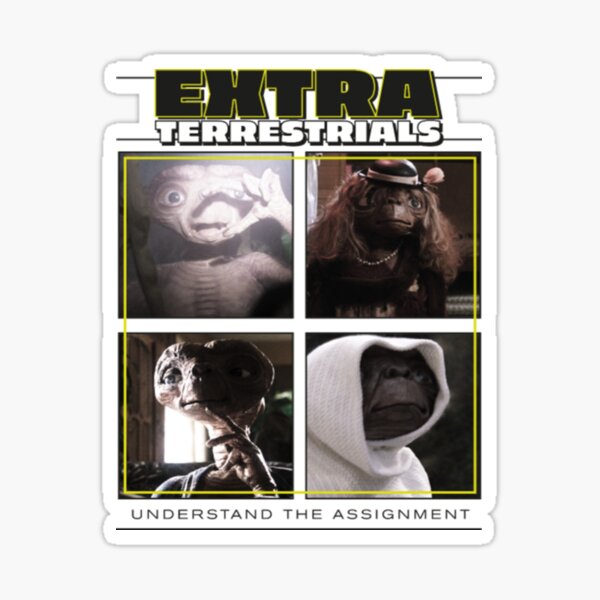 "E.T. Understand The Assignment Meme" Sticker for Sale by etgift ...