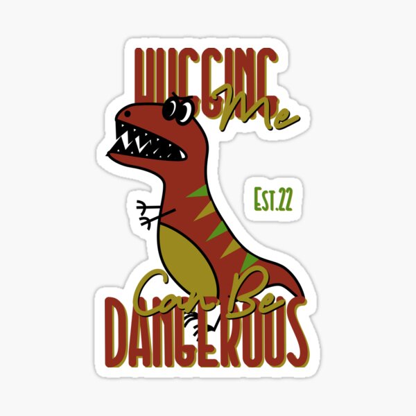"HUGGING ME CAN BE DANGEROUS" Sticker for Sale by GAADesignz | Redbubble