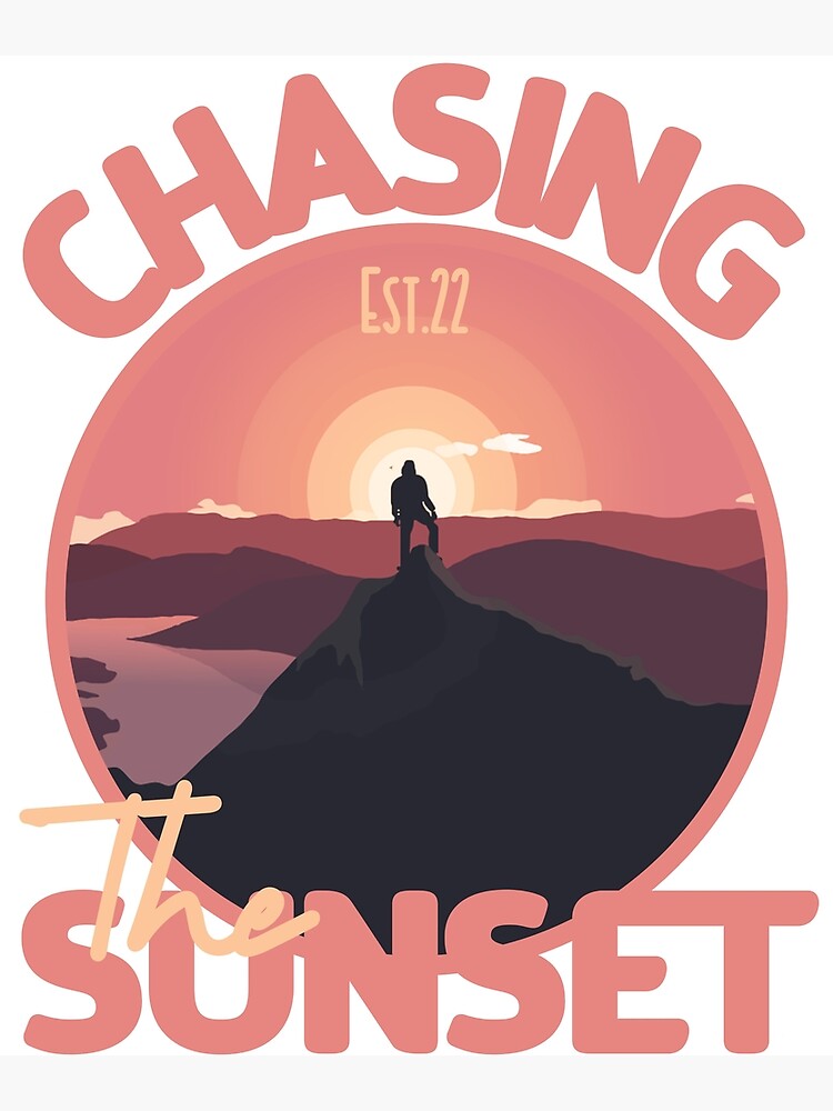 "CHASING THE SUNSET " Poster for Sale by GAADesignz | Redbubble