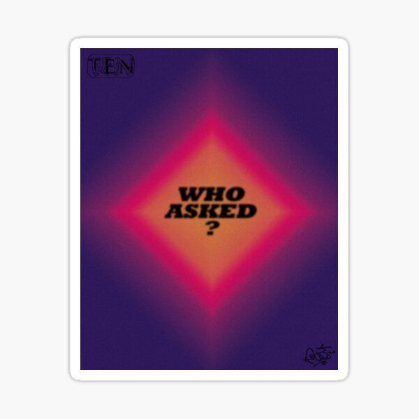 "Who asked?" Sticker for Sale by Codomakesstuff | Redbubble