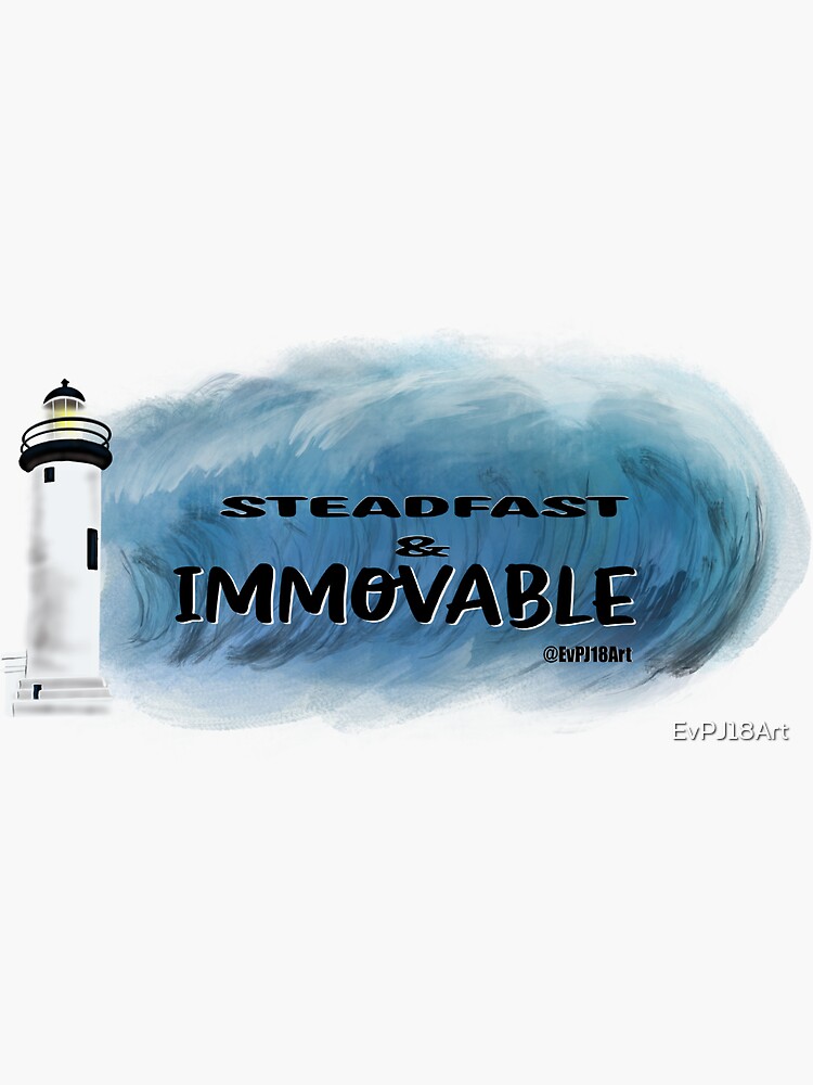 "Steadfast and Immovable " Sticker for Sale by EvPJ18Art | Redbubble