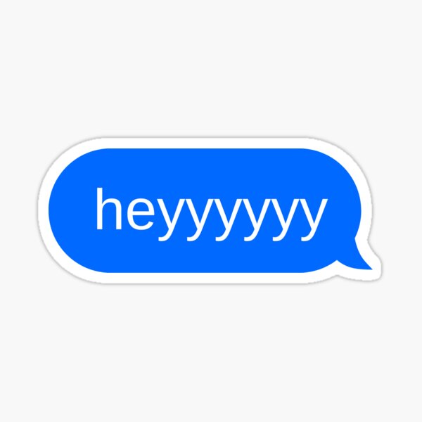 "heyyy text message " Sticker for Sale by PurpleNotebook | Redbubble