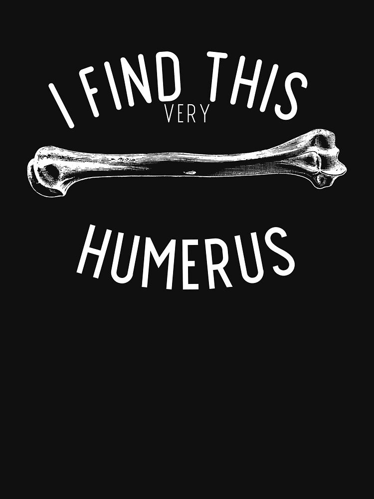 "i hope you find this humerus - i found this humerus - I Find This Very ...
