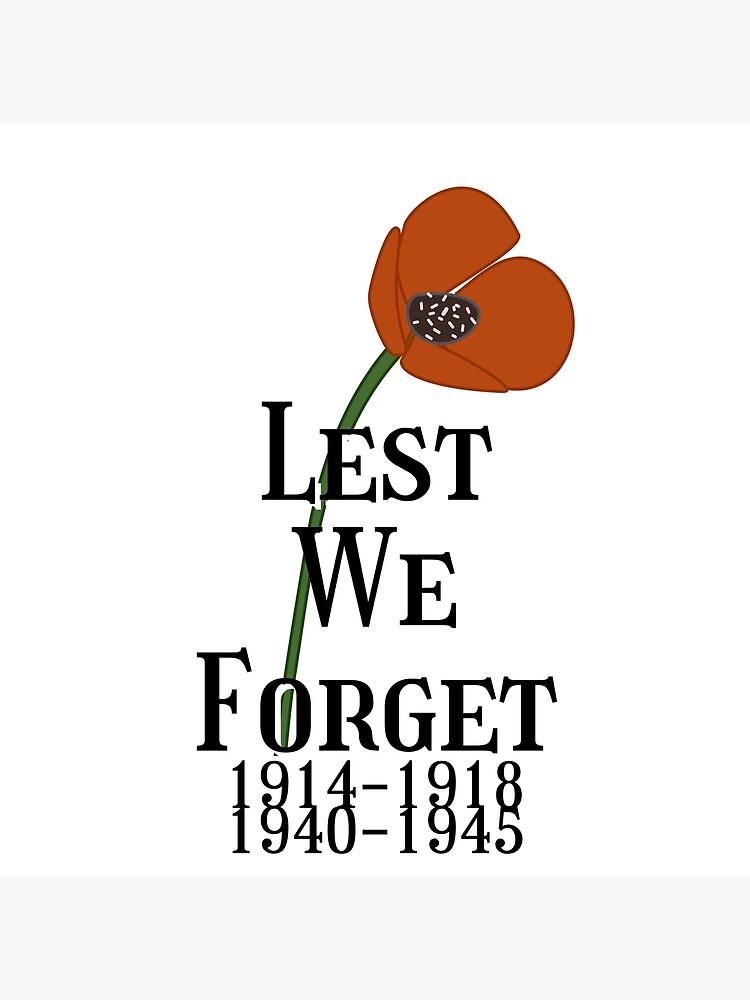 "Remembrance Day WW1 WW2 Lest We Forget" Poster for Sale by NCalMT ...