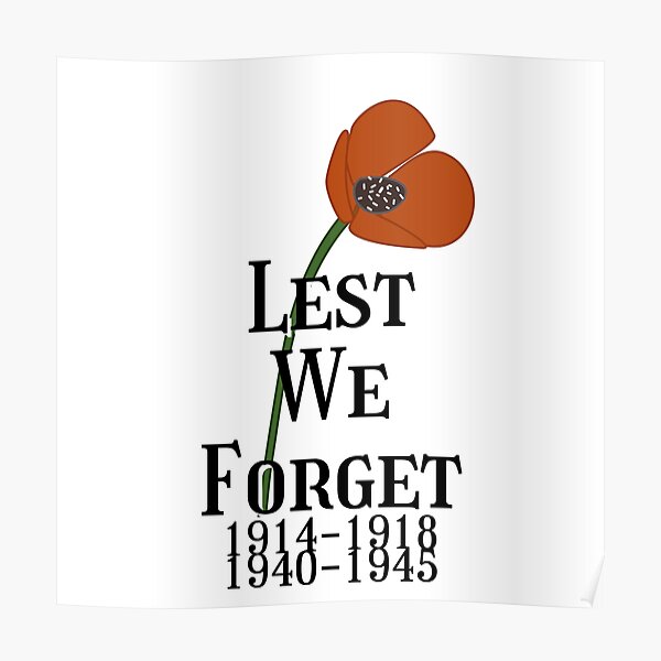 "Remembrance Day WW1 WW2 Lest We Forget" Poster for Sale by NCalMT ...