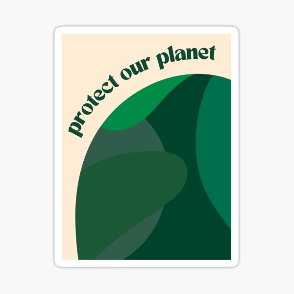 "Protect Our Planet" Sticker for Sale by SammieDoodleDo | Redbubble
