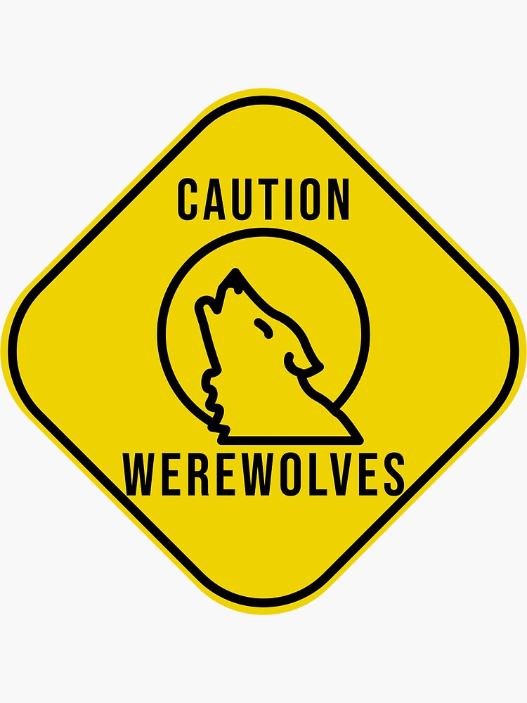 "Caution: Werewolves Road Sign" Sticker for Sale by KellinDAndrews ...
