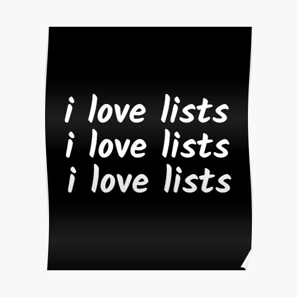 "I love lists | Text-Based | Gift for List Lover | Checklist | Dark Background" Poster for Sale ...