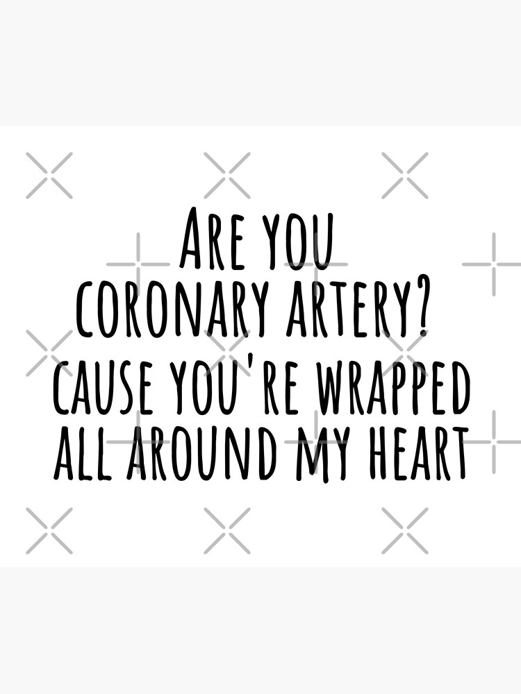 "Are you coronary artery - Funny Medical Puns - Heart Cardiology ...