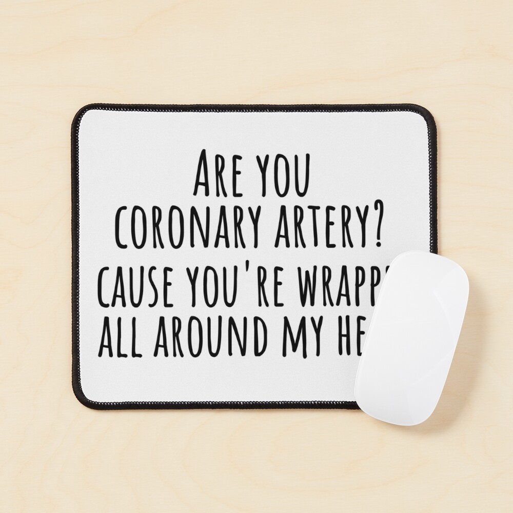 "Are you coronary artery - Funny Medical Puns - Heart Cardiology ...