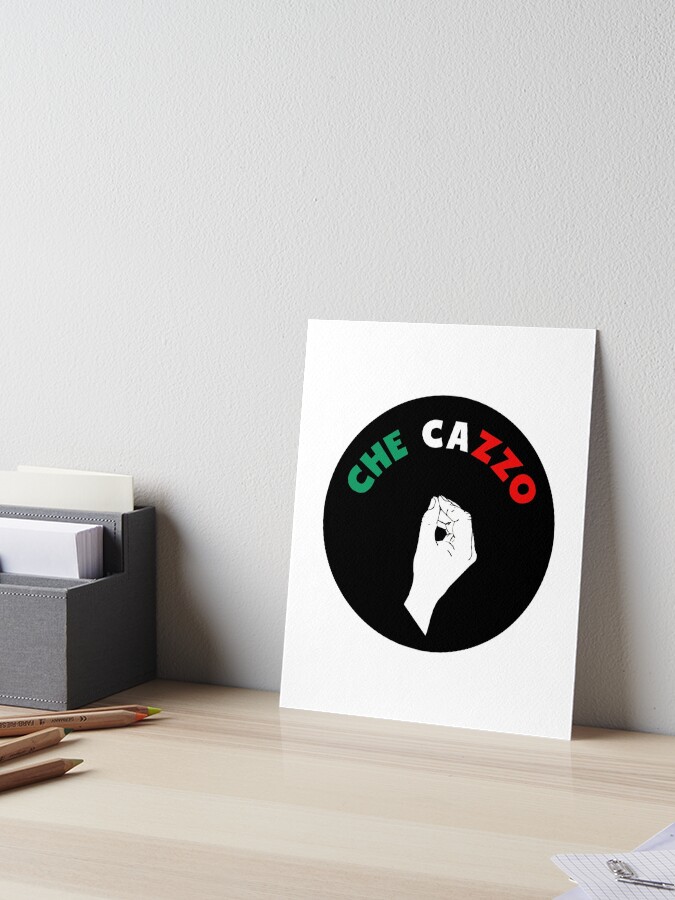 "Che Cazzo With Hand Gesture - Funny Italian Saying" Art Board Print ...