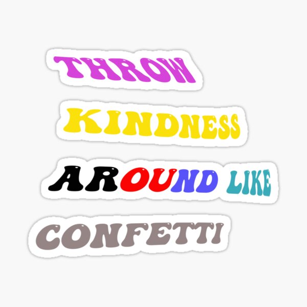 "Throw Kindness Around Like Confetti" Sticker for Sale by kwinssi ...