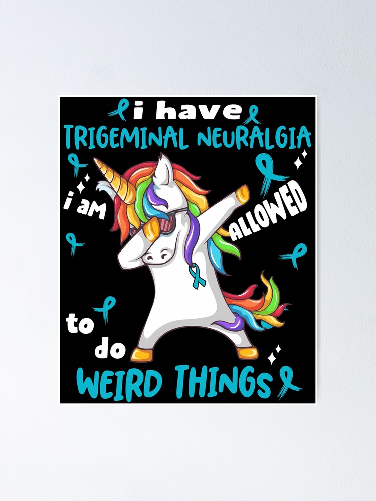 Trigeminal Neuralgia Awareness Funny I Have Trigeminal Neuralgia Im Allowed To Do Weird Things