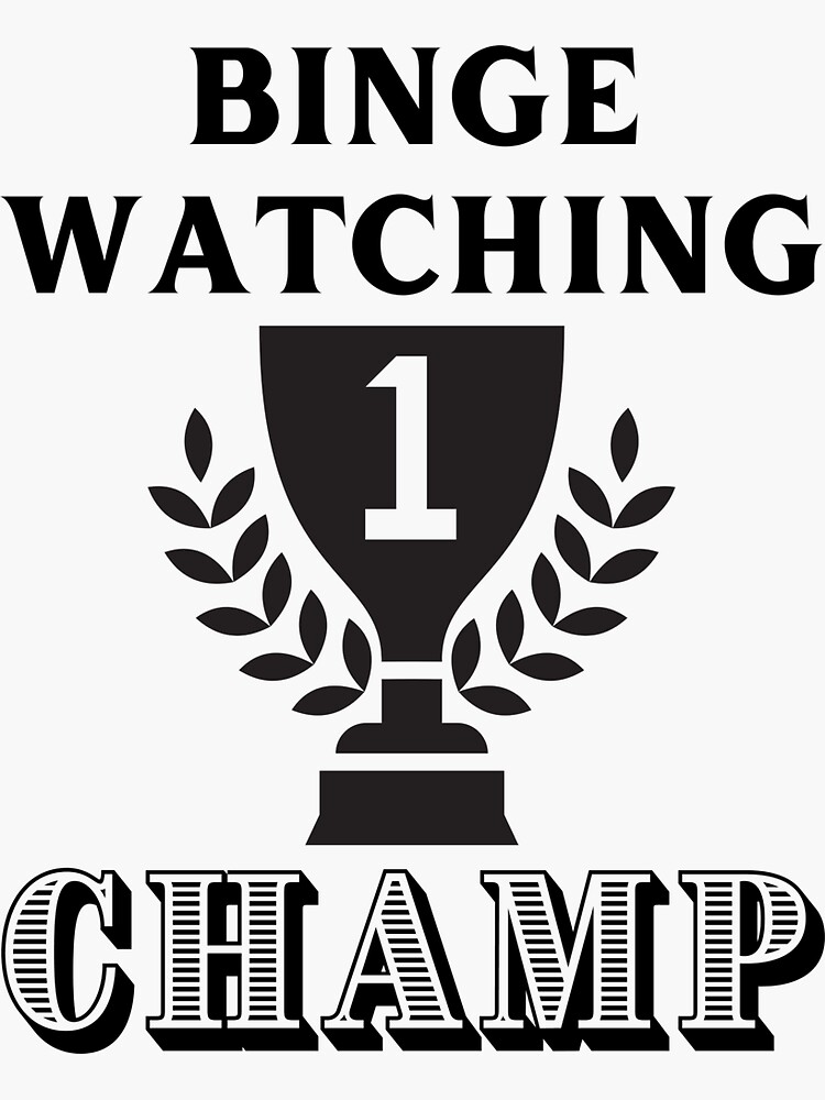 "Binge Watching Champ" Sticker for Sale by Peaceandme | Redbubble