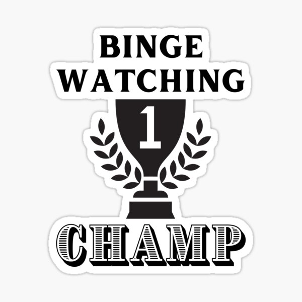 "Binge Watching Champ" Sticker for Sale by Peaceandme | Redbubble