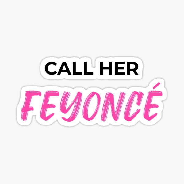 "Call Her Feyonce (black)" Sticker for Sale by Allyoudois | Redbubble