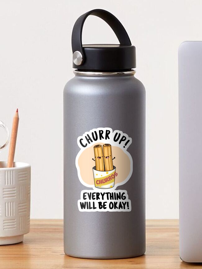 "Churr Up Everything Will Be Okay Funny Churros Puns " Sticker for Sale ...