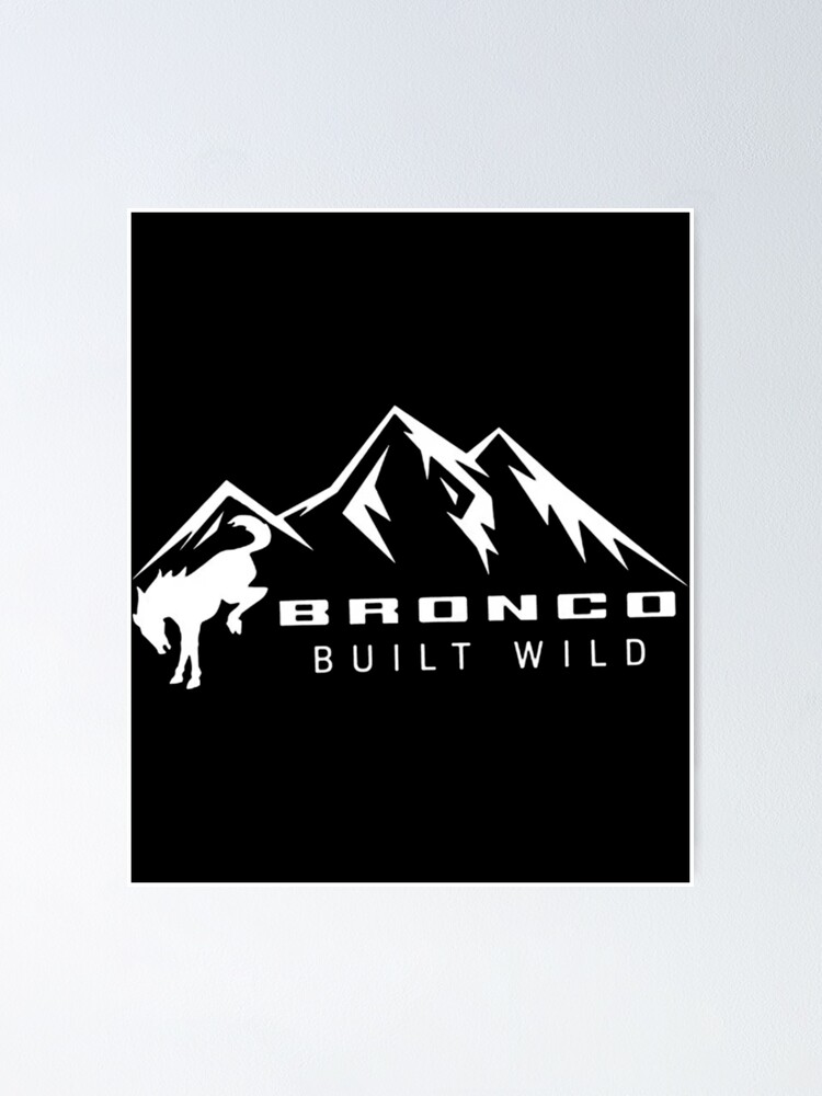 "Bronco Built Wild Mountain " Poster for Sale by DonlyOneDesign | Redbubble