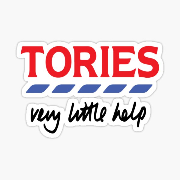 "Tories Very Little Help" Sticker for Sale by ChristiaWeidema | Redbubble