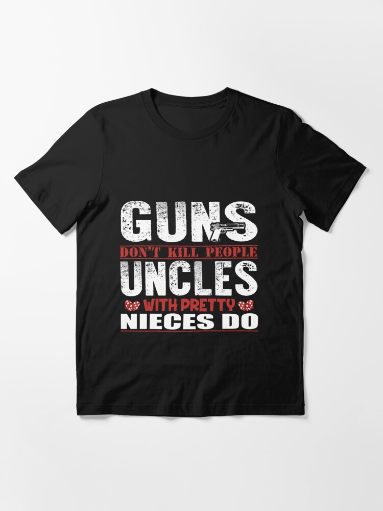"Fun Uncle Guns Nieces Novelty Shirt" T-shirt for Sale by q4success ...
