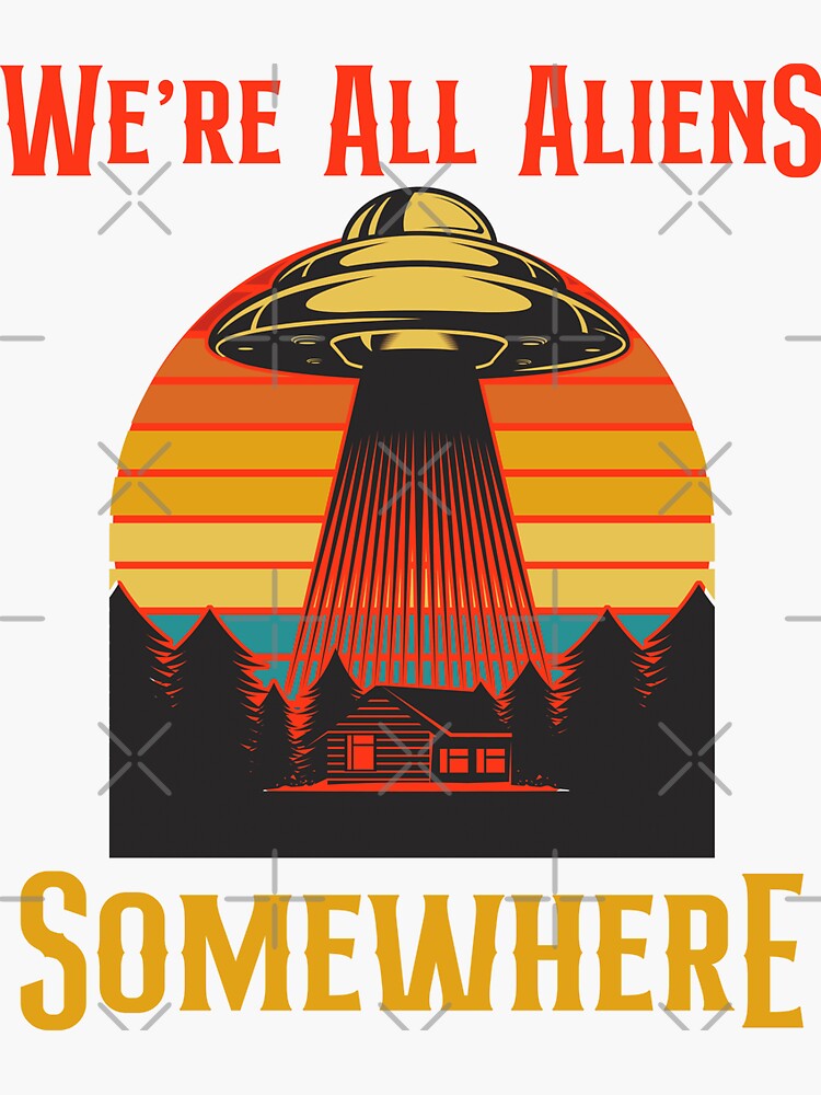 "Retro We're All Aliens Somewhere, UFO" Sticker for Sale by GarnersDesigns | Redbubble