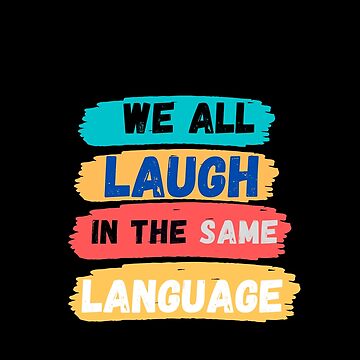 "We All Laugh In The Same Language" Sticker for Sale by fabrice1987 ...