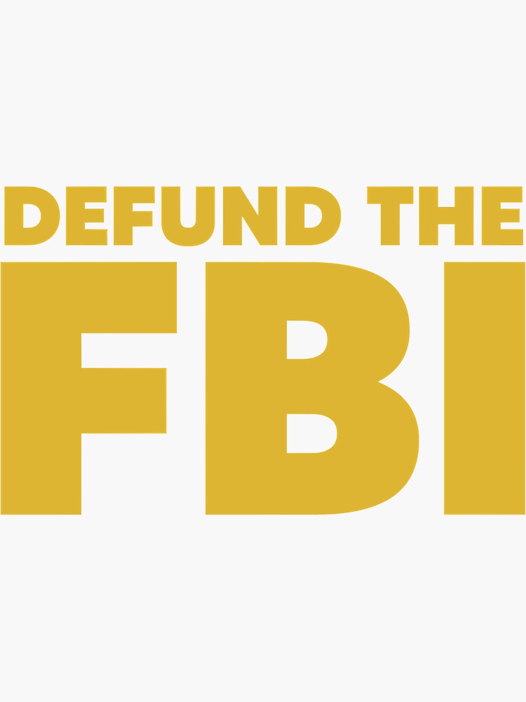 "Defund the FBI Federal Bureau, Anti FBI Corruption " Sticker for Sale ...