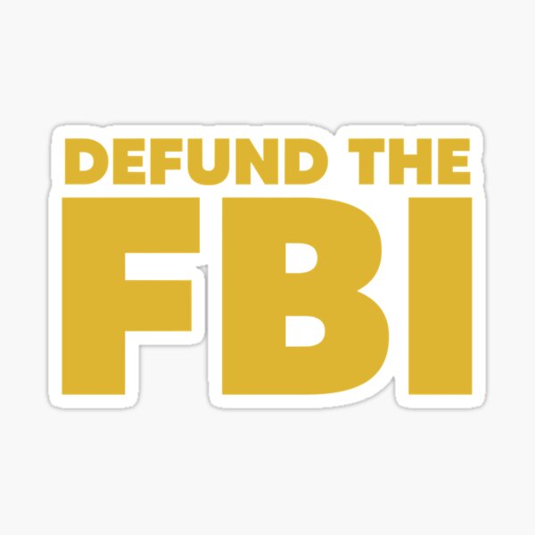 "Defund the FBI Federal Bureau, Anti FBI Corruption " Sticker for Sale ...