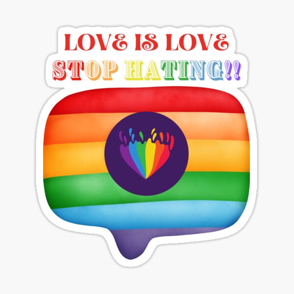 "LOVE IS LOVE STOP HATING DESIGN BY SAGFABULOUS" Sticker for Sale by ...