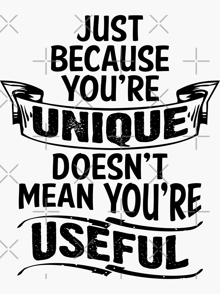 "UNIQUE DOESNT MEAN USEFUL" Sticker for Sale by BarokahAbadi | Redbubble