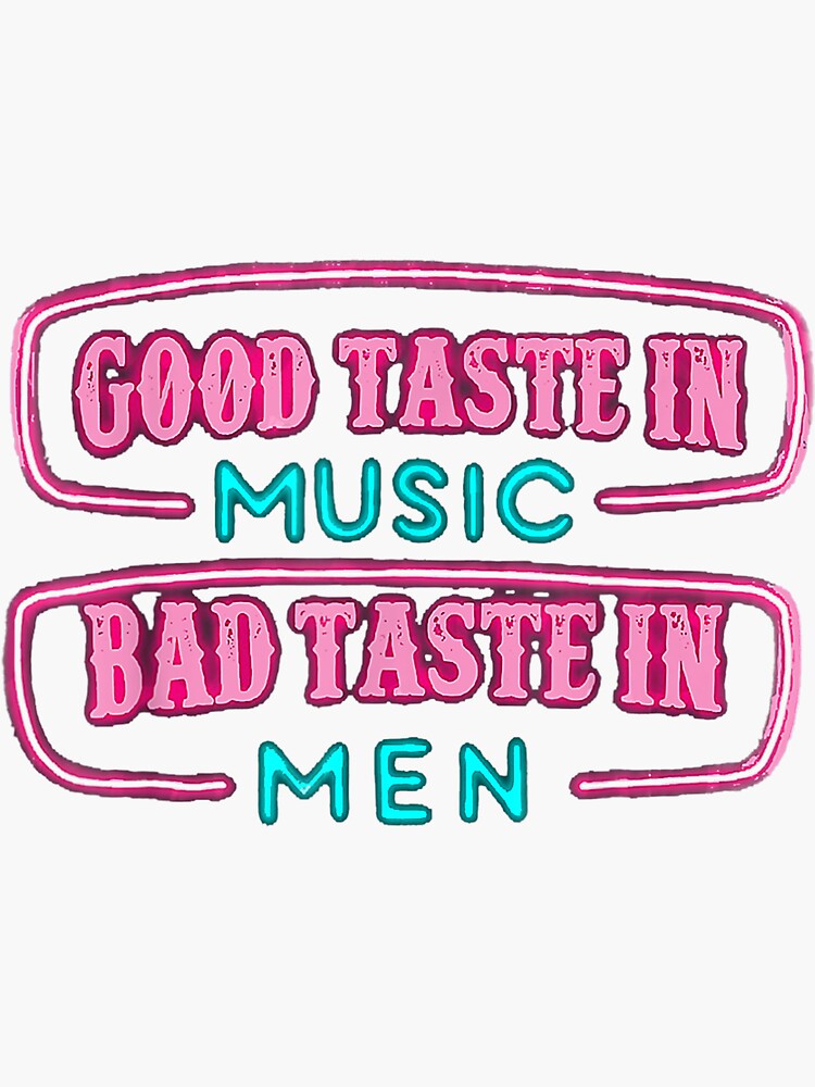 "Good Taste in Music Bad Taste in Men Sarcastic Music Lover" Sticker ...
