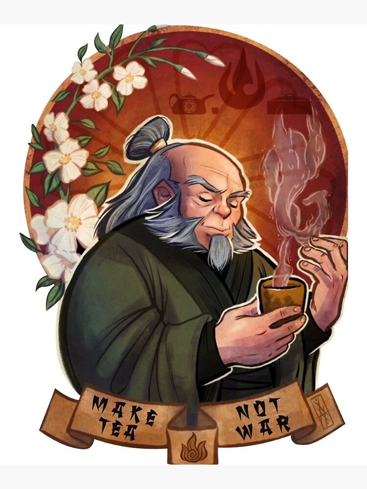 "uncle iroh avatar make tea not war " Poster for Sale by ...