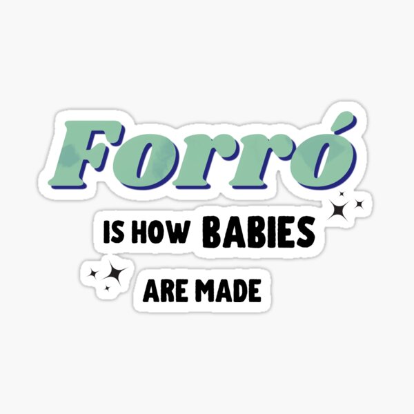 "Forró is how babies are made" Sticker for Sale by Bailamor | Redbubble