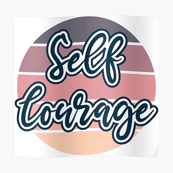 "Self Courage Positive Quote Typography" Poster for Sale by ...