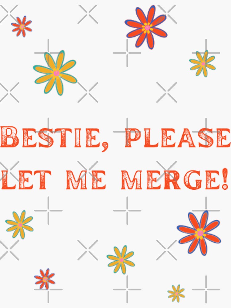"bestie please let me merge, best friends- Stickers" Sticker for Sale ...