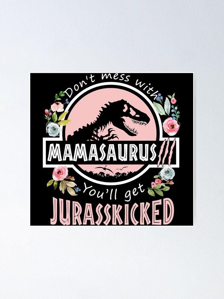 "Don't Mess With MamaSaurus T Rex Dinosaur Mom Mothers Day" Poster for ...