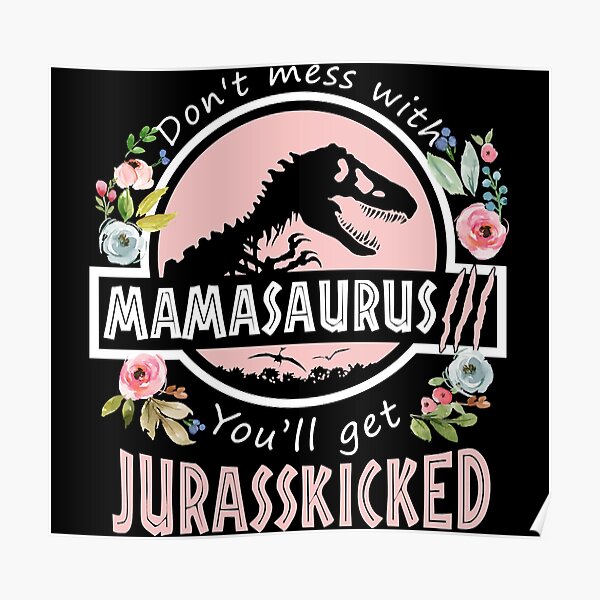"Don't Mess With MamaSaurus T Rex Dinosaur Mom Mothers Day" Poster for ...