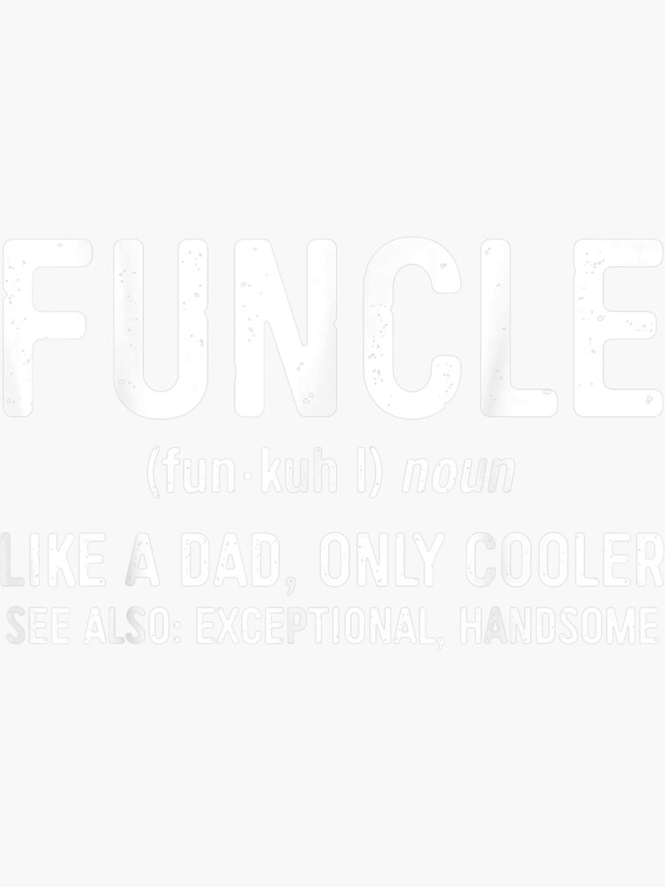 "Funcle Definition Like A Dad Only Cooler Uncle" Sticker for Sale by ...