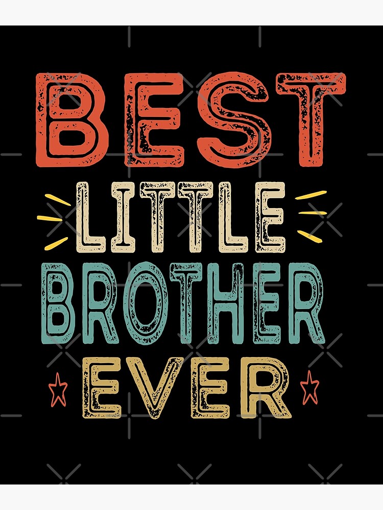 " Best Little Brother Ever younger Sibling Teenager for Boys " Poster ...