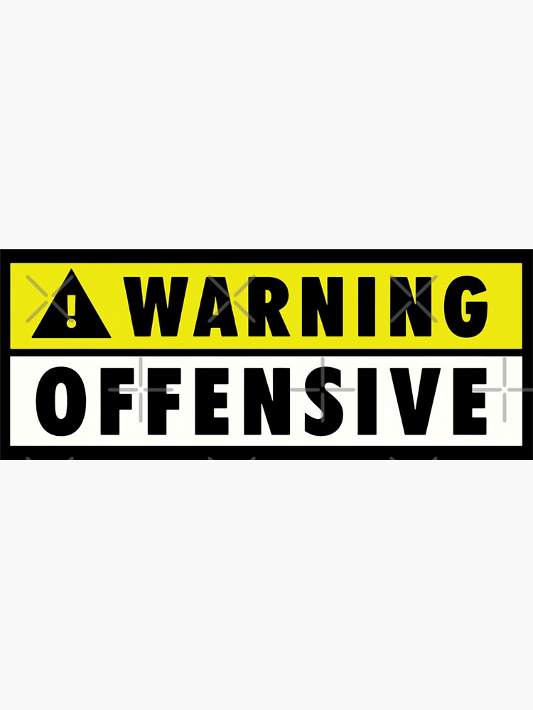 "WARNING OFFENSIVE" Sticker for Sale by BobbyG305 | Redbubble