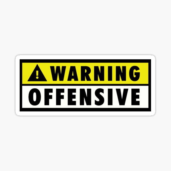 "WARNING OFFENSIVE" Sticker for Sale by BobbyG305 | Redbubble