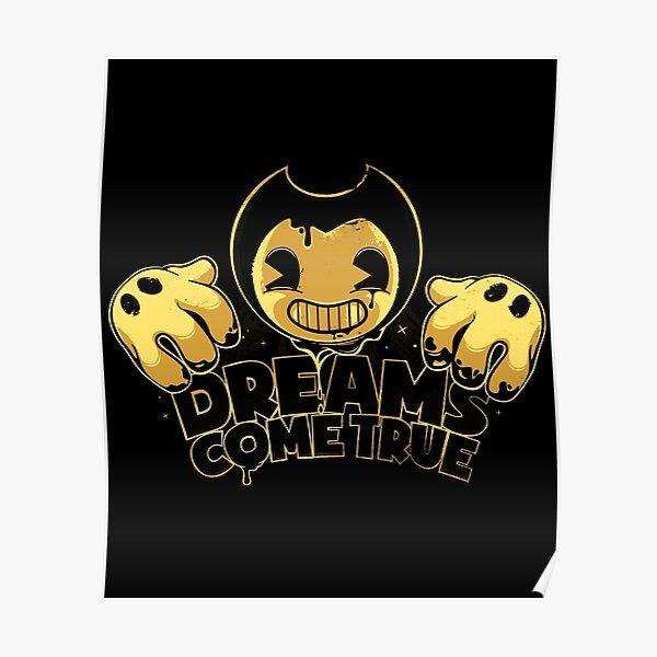 "Bendy DREAMS COME TRUE anime" Poster for Sale by MyDuyen430 | Redbubble