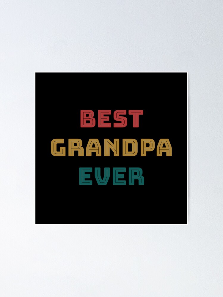 "Best Grandpa Ever" Poster for Sale by Enchant-Elsie | Redbubble