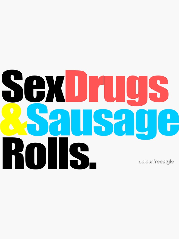 Sex Drugs Andsausage Rolls Sticker For Sale By Colourfreestyle Redbubble