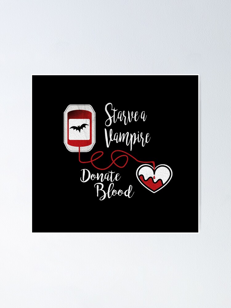 "Starve a Vampire! Donate Blood" Poster for Sale by Aw10tiko | Redbubble