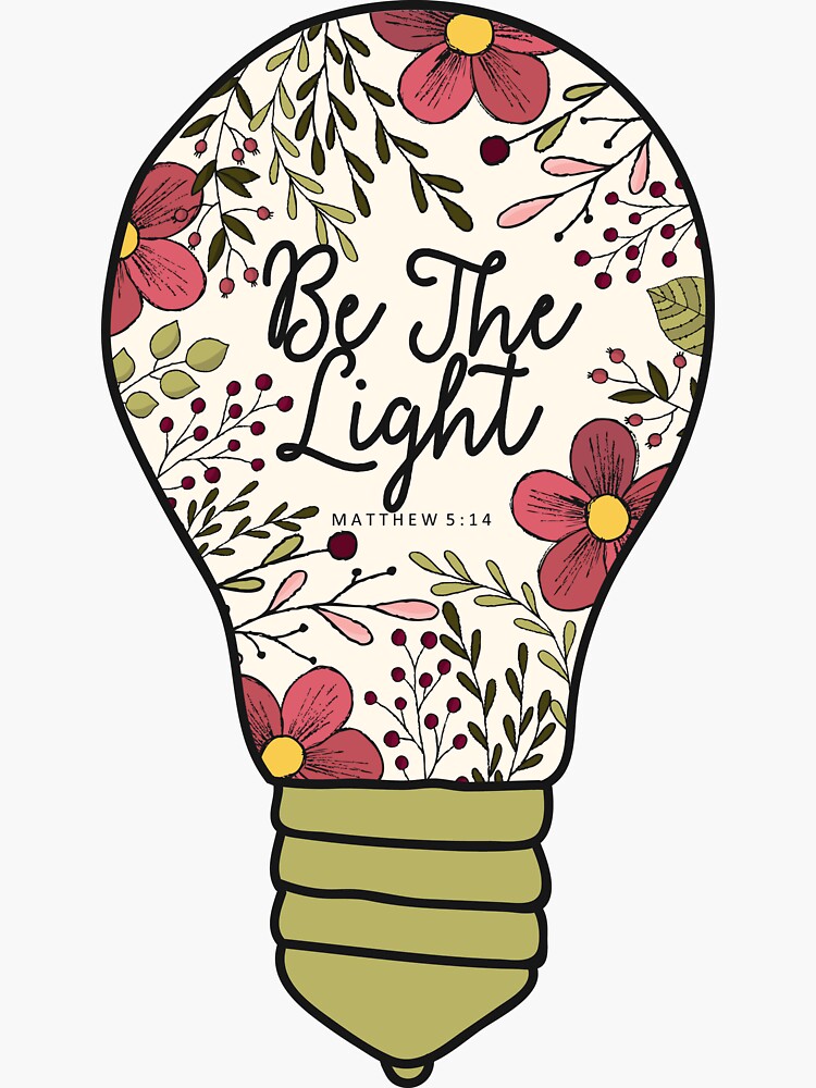 "Be The Light" Sticker for Sale by walk-by-faith | Redbubble