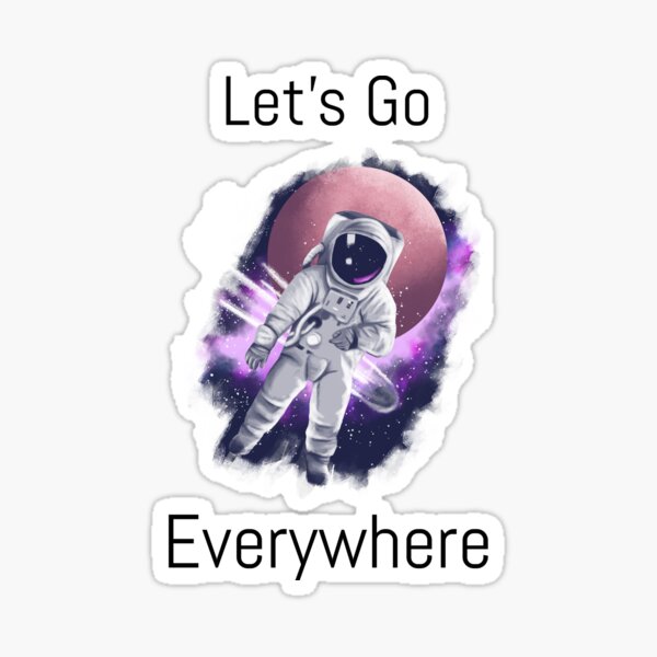 " Let’s Go Everywhere " Sticker for Sale by PerfectChoise | Redbubble
