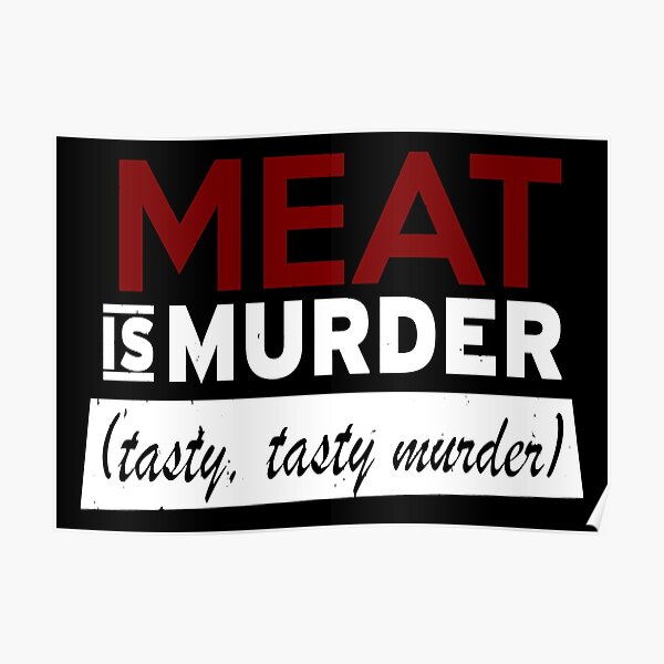Meat Is Murder Posters | Redbubble