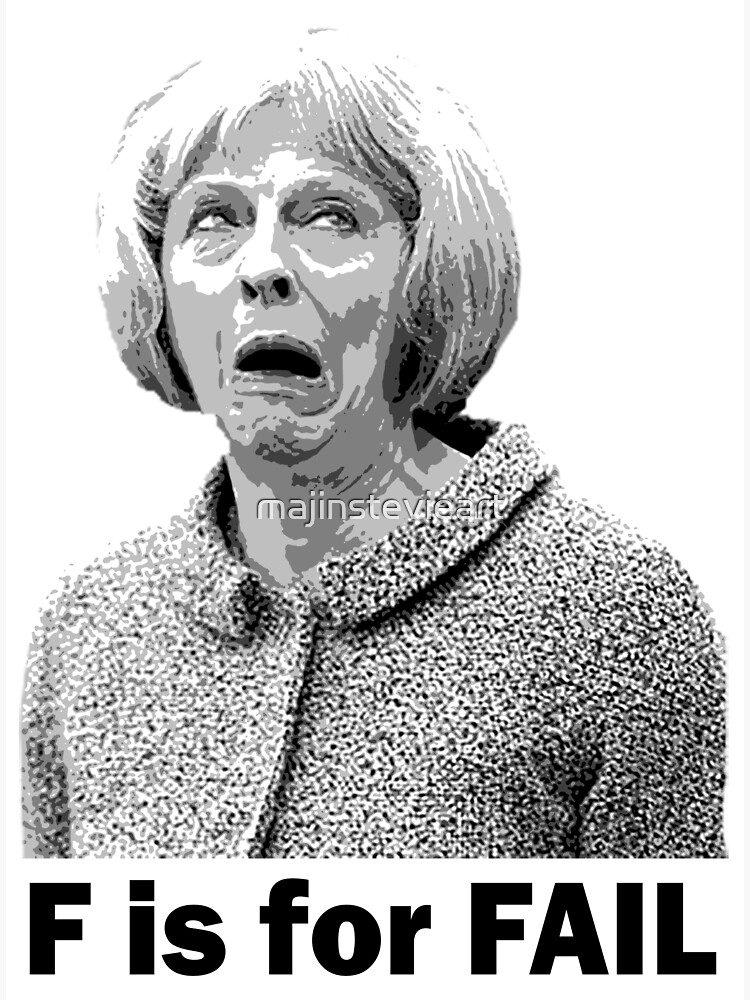 "F is for Fail - Theresa May Comedy" Poster by majinstevieart | Redbubble