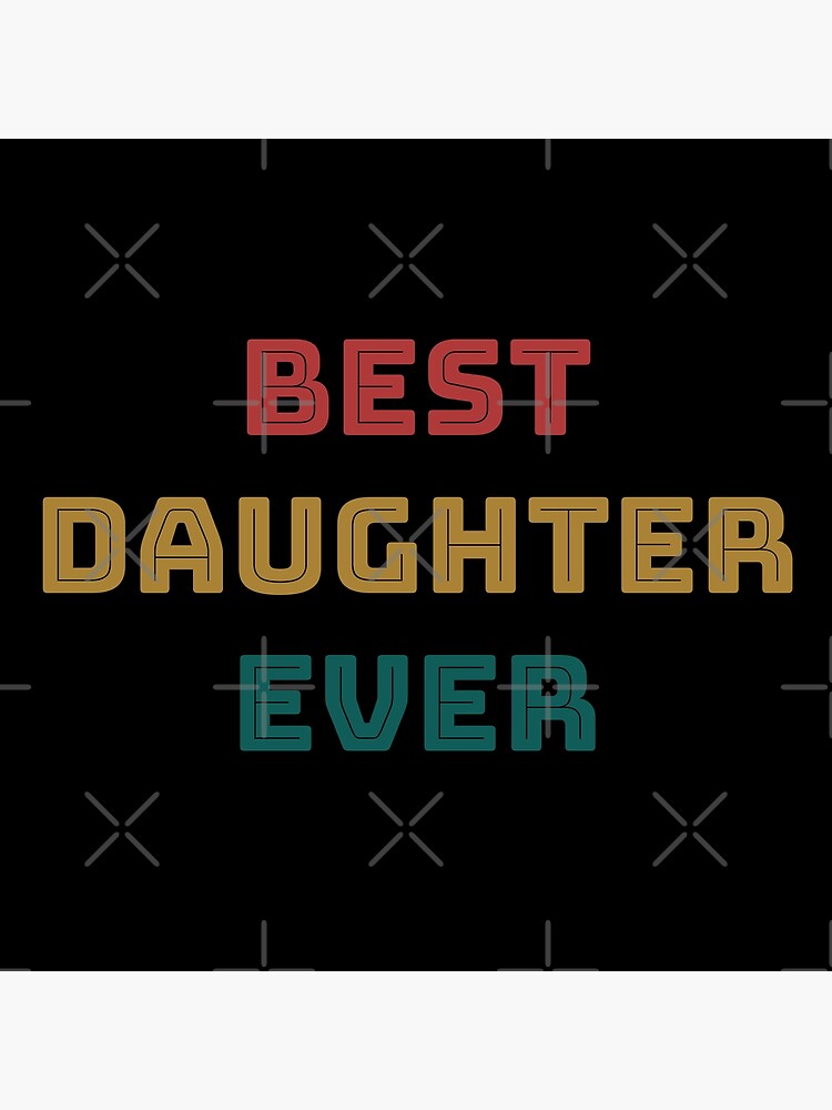 "Best Daughter Ever" Poster for Sale by Enchant-Elsie | Redbubble